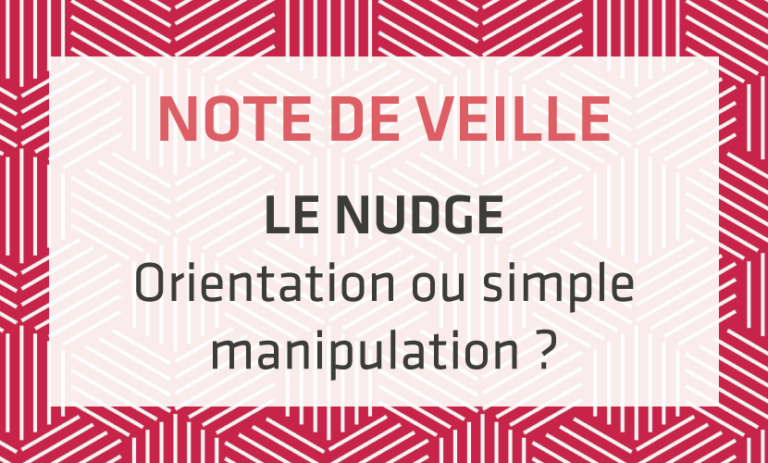 [NOTE DE VEILLE] LE NUDGE : ORIENTATION OU SIMPLE MANIPULATION ? - unitec